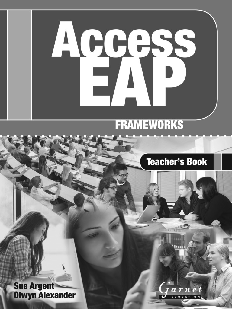Access EAP: Frameworks – Teacher’s Book | Garnet Education